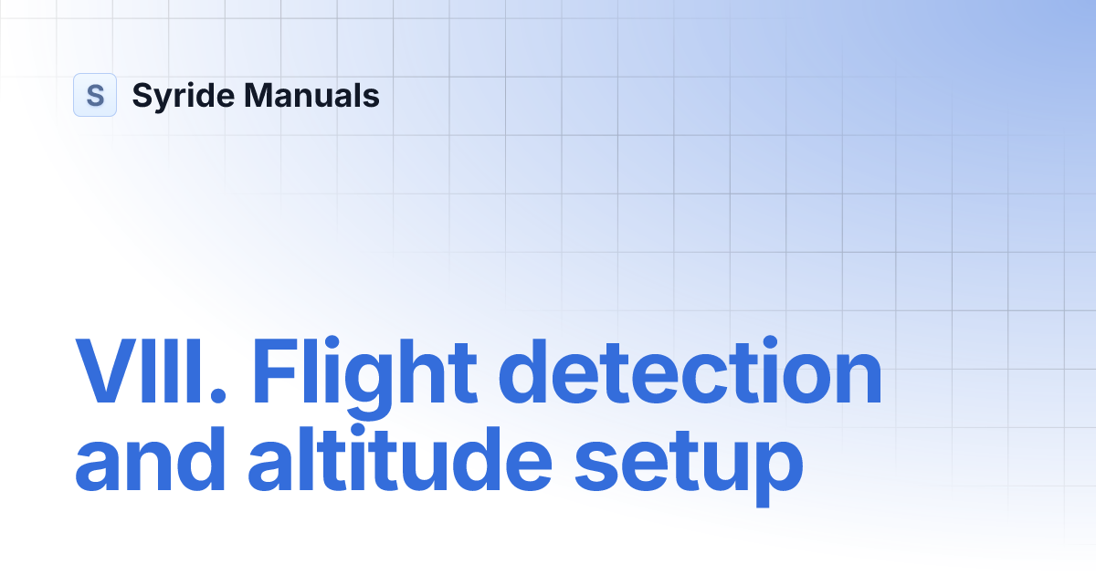 VIII. Flight detection and altitude setup | Syride Manuals