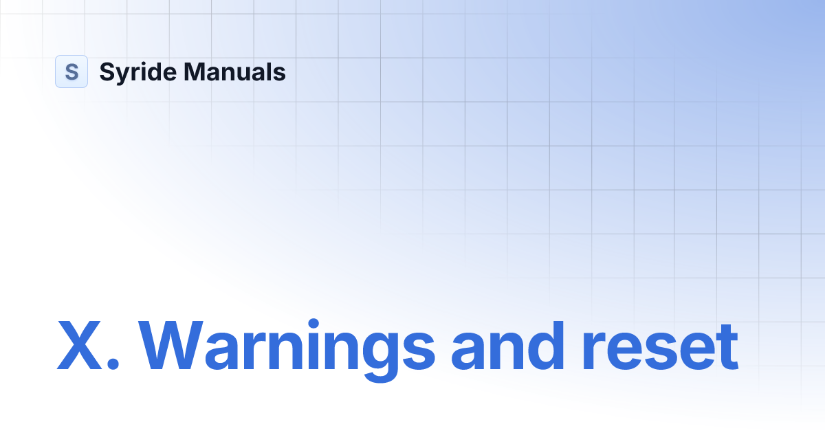 X. Warnings and reset | Syride Manuals
