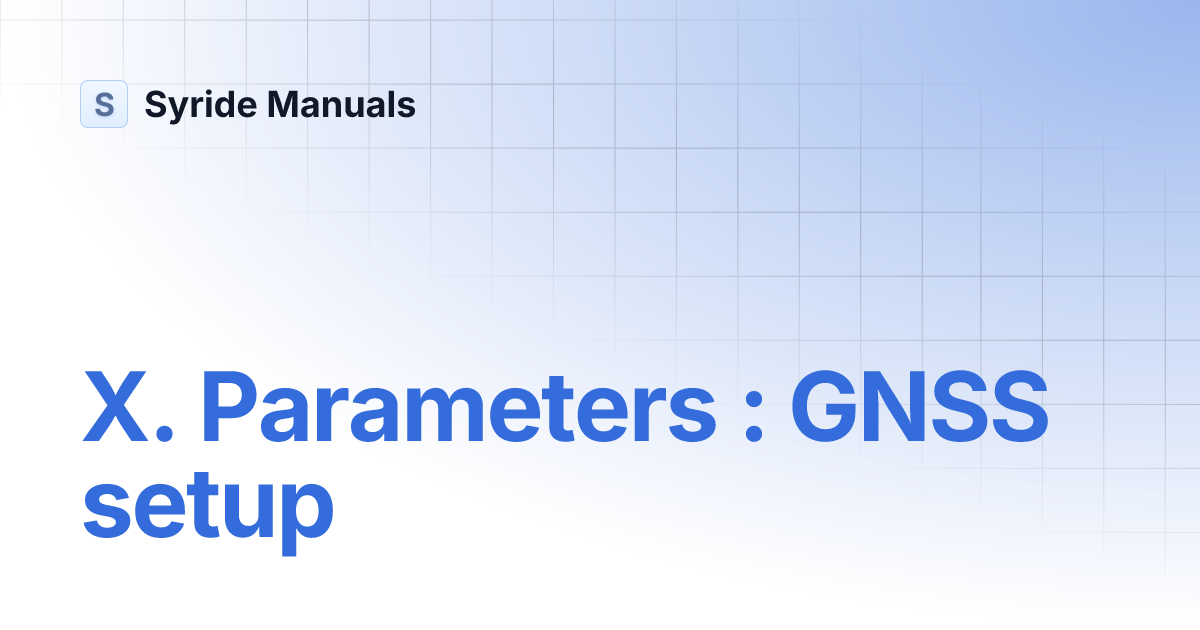 X. Parameters : GNSS setup | Syride Manuals