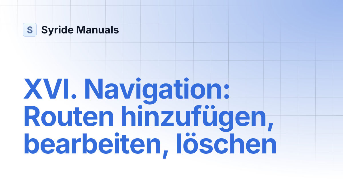 XVI. Navigation: Routen hinzufügen, bearbeiten, löschen | Syride Manuals
