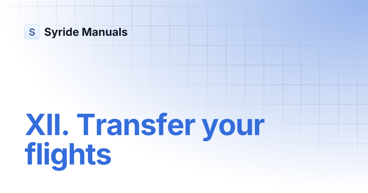 XII. Transfer your flights | Syride Manuals