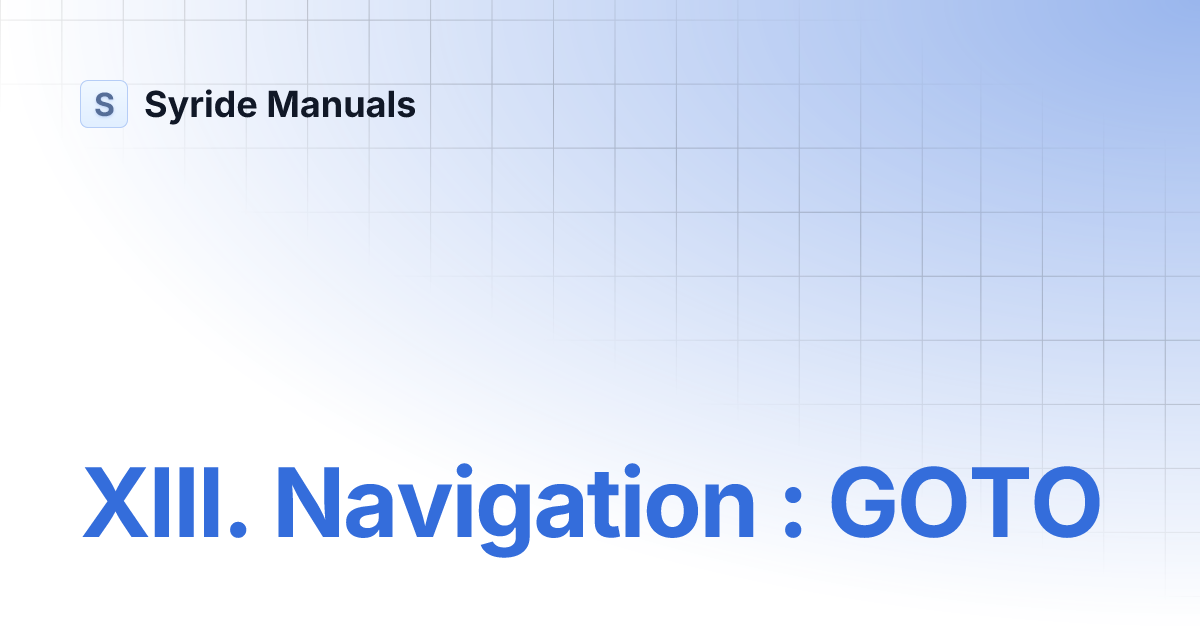 XIII. Navigation : GOTO | Syride Manuals